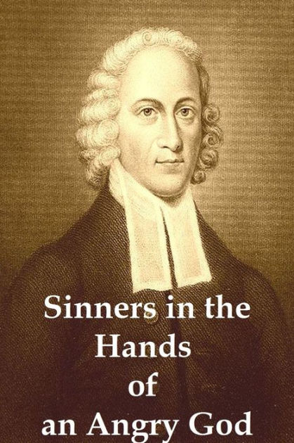 Sinners in the Hands of an Angry God by Jonathan Edwards by Jonathan ...