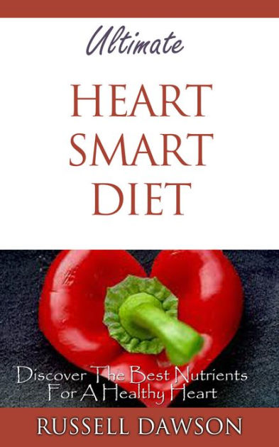 Ultimate Heart Smart Diet Discover The Best Nutrients For A Healthy ultimate-heart-smart-diet-discover-the-best-nutrients-for-a-healthy