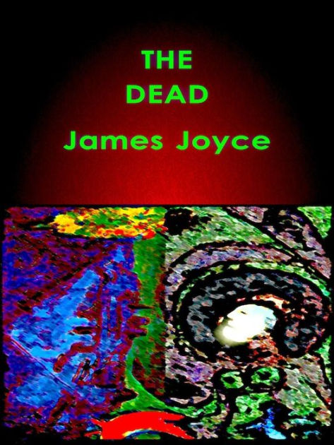 The Dead, by James Joyce by James Joyce | eBook | Barnes & Noble®