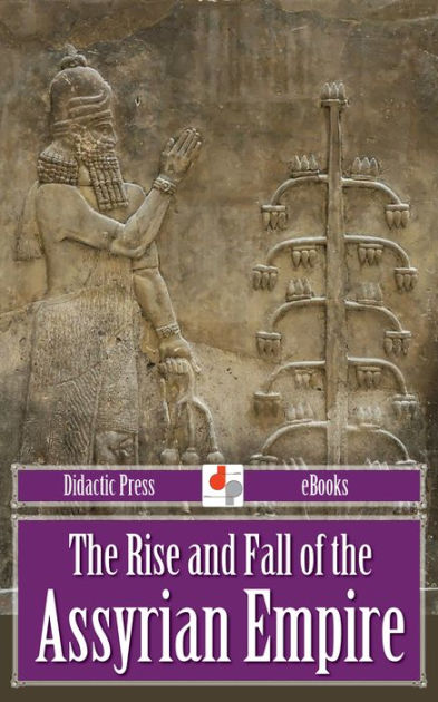 The Rise and Fall of the Assyrian Empire by Zenaide Ragozin | eBook ...