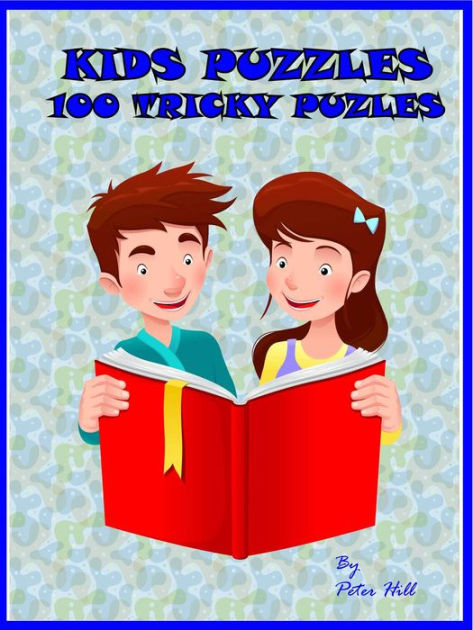Kids Puzzles : 100 Tricky Puzzles by Peter Hill | eBook | Barnes & Noble®