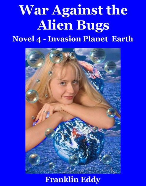 War Against the Alien Bugs (Invasion Planet Earth, #4) by Franklin Eddy | eBook | Barnes & Noble®