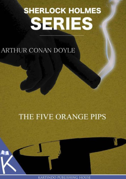 The Five Orange Pips by Arthur Conan Doyle, Paperback | Barnes & Noble®