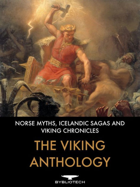 The Viking Anthology: Norse Myths, Icelandic Sagas and Viking ...
