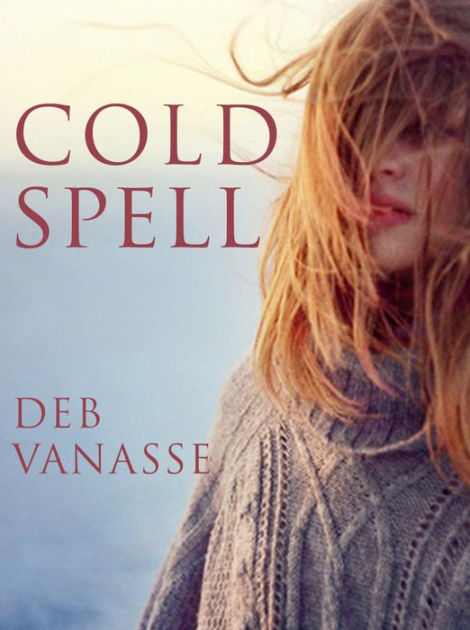 Cold Spell by Deb Vanasse | eBook | Barnes & Noble®
