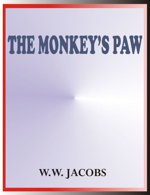 The Monkey's Paw by W. W. Jacobs by W. W. Jacobs | eBook | Barnes & Noble®