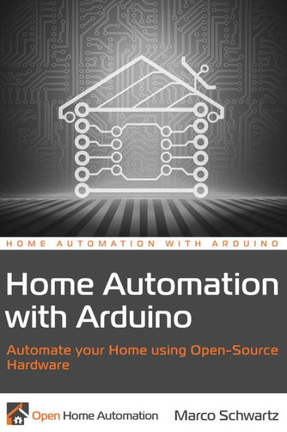 Home Automation with Arduino by Marco Schwartz | eBook | Barnes & Noble®