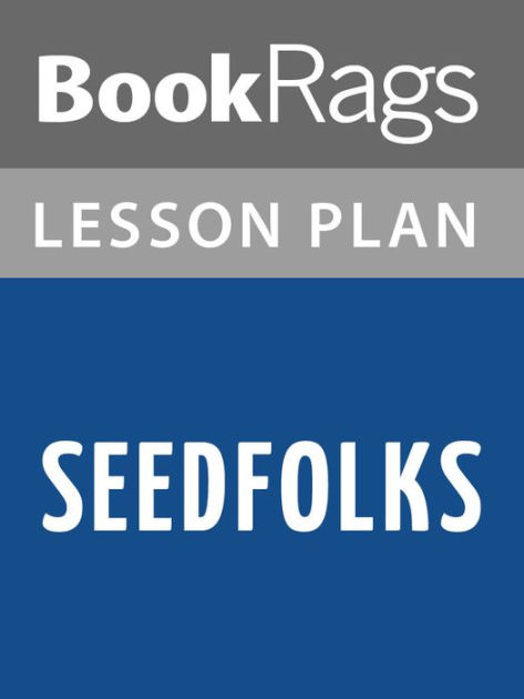 Seedfolks Lesson Plans by BookRags | eBook | Barnes & Noble®