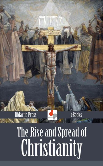 The Rise and Spread of Christianity by Joseph Renan | eBook | Barnes ...