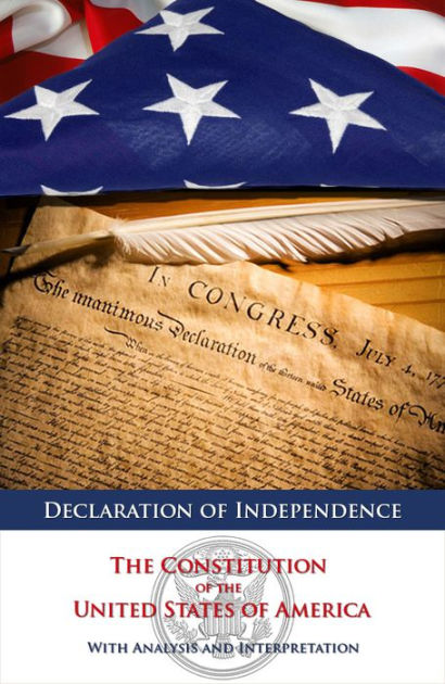 Declaration of Independence and The Constitution of the United States ...