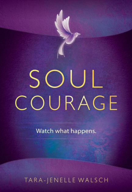 Soul Courage By Tara Jenelle Walsch Ebook Barnes And Noble®