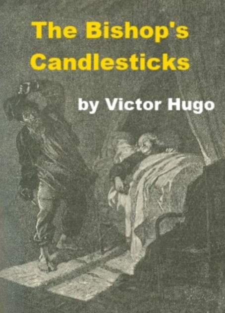 The Bishop's Candlesticks by Victor Hugo | eBook | Barnes & Noble®