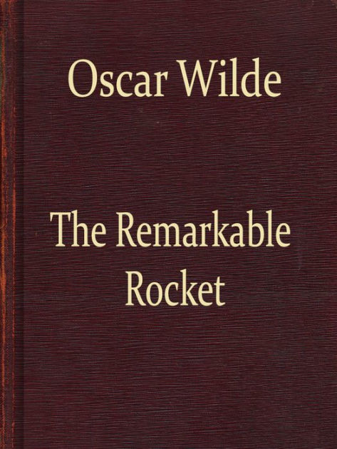 The Remarkable Rocket by Oscar Wilde, Paperback | Barnes & Noble®