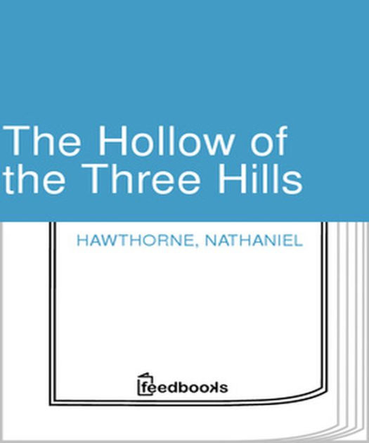 The Hollow of the Three Hills by Nathaniel Hawthorne | eBook | Barnes ...