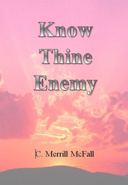 Know Thine Enemy by C. Merrill McFall | eBook | Barnes & Noble®