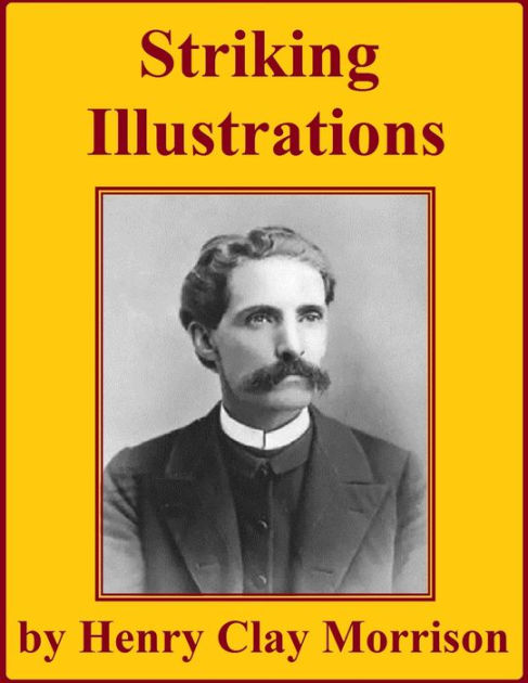 Remarkable Conversions, Interesting Incidents and Striking Illustrations by Henry Clay Morrison ...