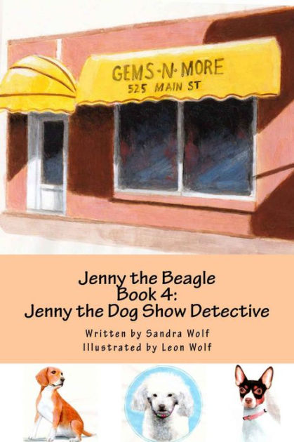 Jenny the Beagle - Book 4: Jenny the Dog Show Detective by Sandra Wolf ...