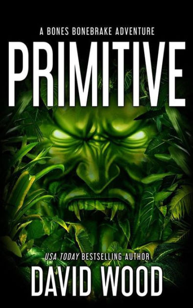 Primitive: A Bones Bonebrake Adventure by David Wood MR, Paperback | Barnes & Noble®