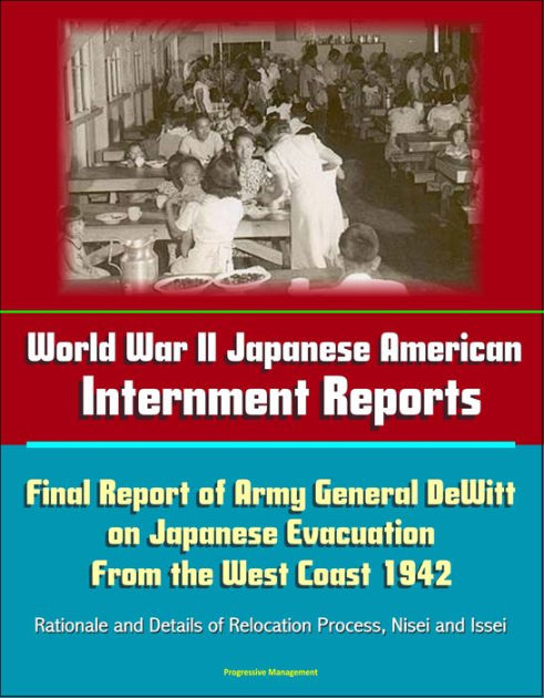 World War II Japanese American Internment Reports: Final Report of Army ...