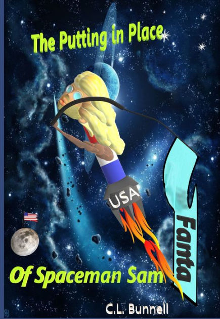 The Putting In Place Of Spaceman Sam by C.L. Bunnell | eBook | Barnes & Noble®