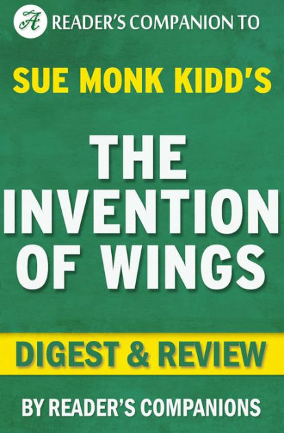 The Invention of Wings by Sue Monk Kidd Digest & Review by Reader's ...