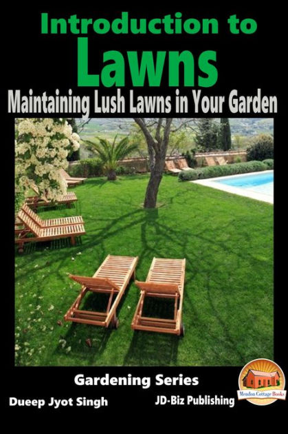 Introduction to Lawns: Maintaining Lush Lawns in Your Garden by Dueep Jyot Singh | eBook ...