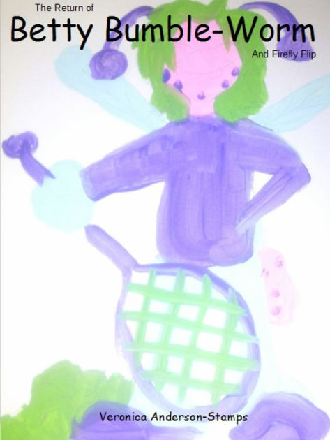 The Return of Betty Bumble-Worm: Betty Bumble-Worm And Firefly Flip by ...