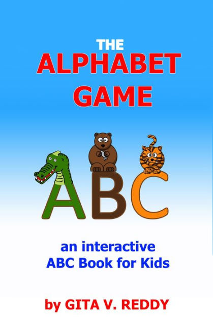 The Alphabet Game (an Interactive ABC Book for Kids) by Gita V.Reddy ...