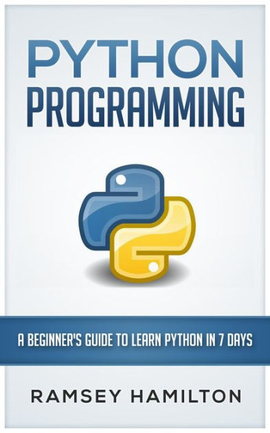PYTHON PROGRAMMING by Ramsey Hamilton | eBook | Barnes & Noble® PYTHON PROGRAMMING by Ramsey Hamilton | eBook | Barnes & Noble®