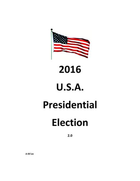 2016 U.S.A. Presidential Election 2.0 by A Kh'an | eBook | Barnes & Noble®
