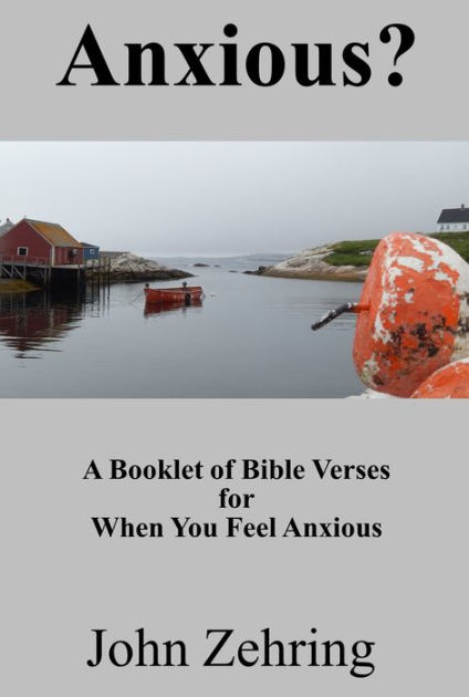 Anxious A Booklet Of Bible Verses For When You Feel Anxious By John anxious-a-booklet-of-bible-verses-for-when-you-feel-anxious-by-john