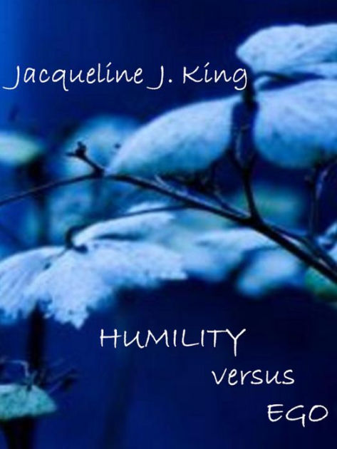 HUMILITY versus EGO by Jacqueline J. King | eBook | Barnes & Noble®