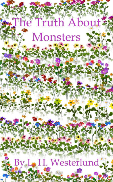 The Truth About Monsters - The Pixie and the Monster Underneath the Bed by L H Westerlund ...