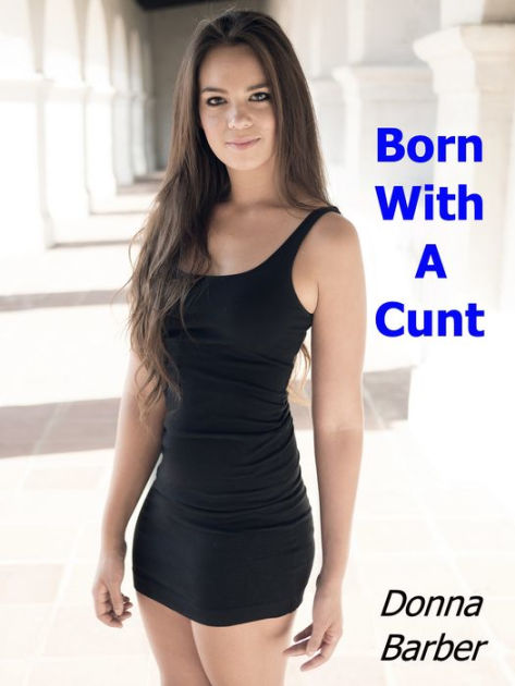 Born With A Cunt by Donna Barber | eBook | Barnes & Noble®