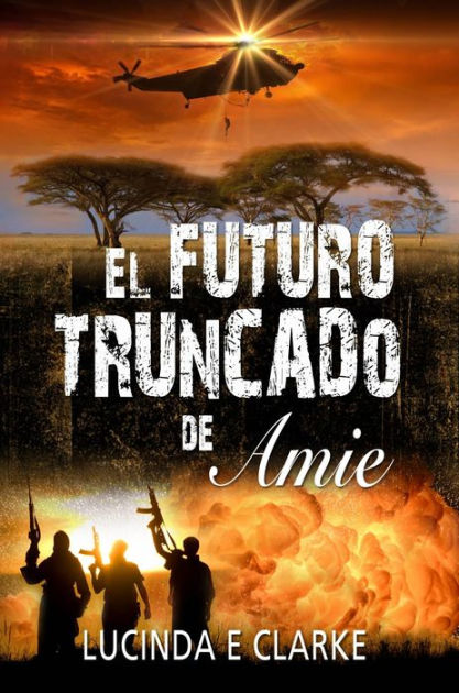 El futuro truncado de Amie by Lucinda E Clarke | eBook | Barnes & Noble® El futuro truncado de Amie by Lucinda E Clarke | eBook | Barnes & Noble®