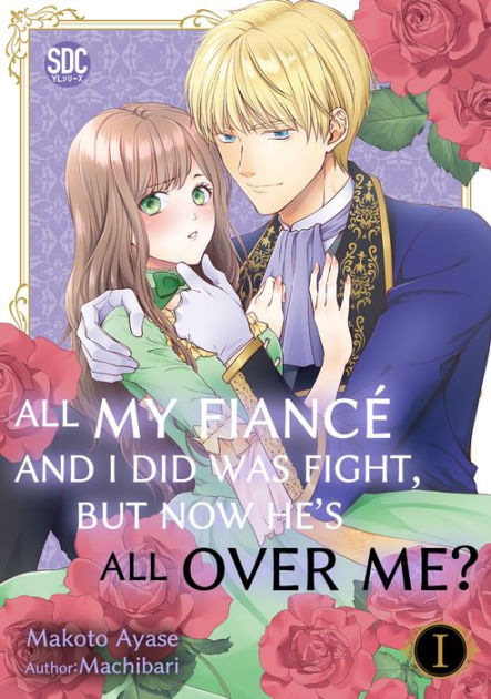 All My Fiancé And I Did Was Fight But Now Hes All Over Me Volume 1