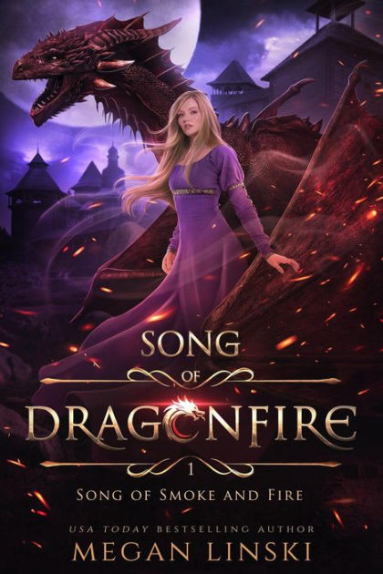 Song of Smoke and Fire (Song of Dragonfire, #1) by Megan Linski | eBook | Barnes & Noble®
