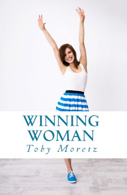 Winning Woman By Toby Moretz Ebook Barnes And Noble®