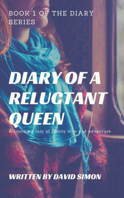 Diary of a Reluctant Queen: Book I by David Simon | eBook | Barnes & Noble®