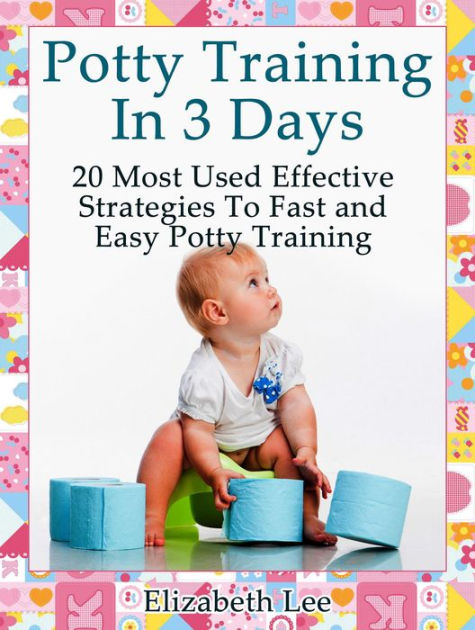 Potty Training In 3 Days:20 Most Used Effective Strategies To Fast and ...