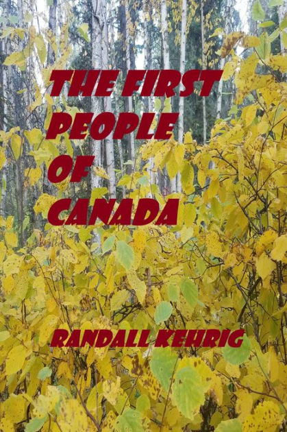 The First People of Canada by Randall Kehrig | eBook | Barnes & Noble®