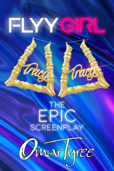 Flyy Girl: The Epic Screenplay By Omar Tyree by Omar Tyree | eBook ... Flyy Girl: The Epic Screenplay By Omar Tyree by Omar Tyree | eBook ...