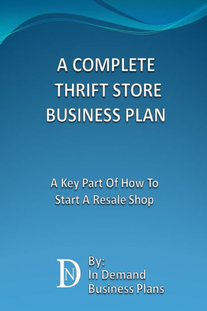 A Complete Thrift Store Business Plan: A Key Part Of How To Start A Resale Shop by In Demand ...