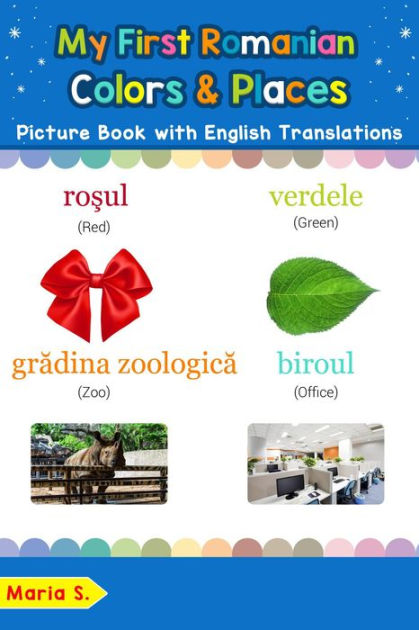 My First Romanian Colors & Places Picture Book with English Translations (Teach & Learn Basic ...