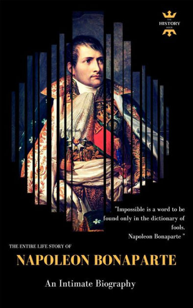 Napoleon Bonaparte: An Intimate Biography (Great Biographies) by THE ...