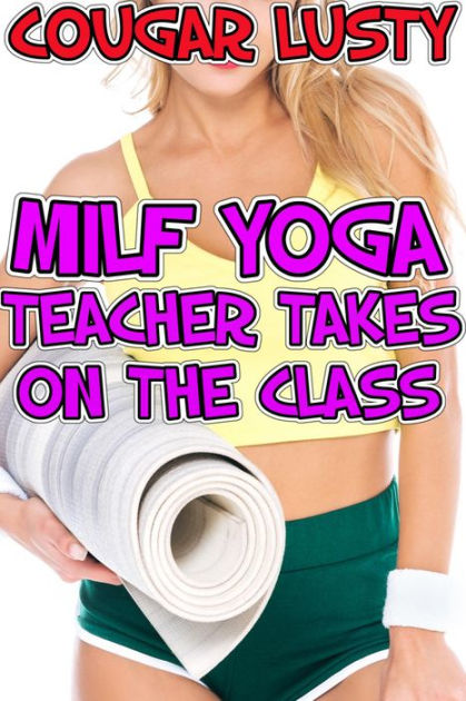 Milf Yoga Teacher Takes On The Class By Cougar Lusty Ebook Barnes