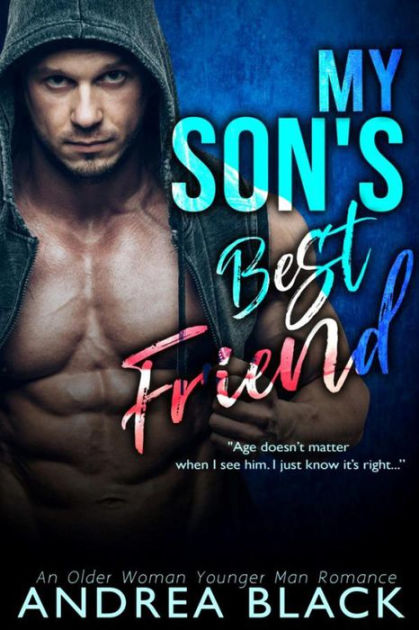 My Sons Best Friend An Older Woman Younger Man Romance By Andrea Black