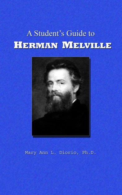 A Student's Guide to Herman Melville (Outstanding American Authors, #2 ...