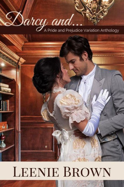 Darcy and... A Pride and Prejudice Variations Collection by Leenie Brown | eBook | Barnes & Noble®