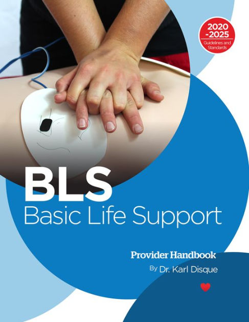 Basic Life Support Bls Provider Handbook By Dr Karl Disque Nook